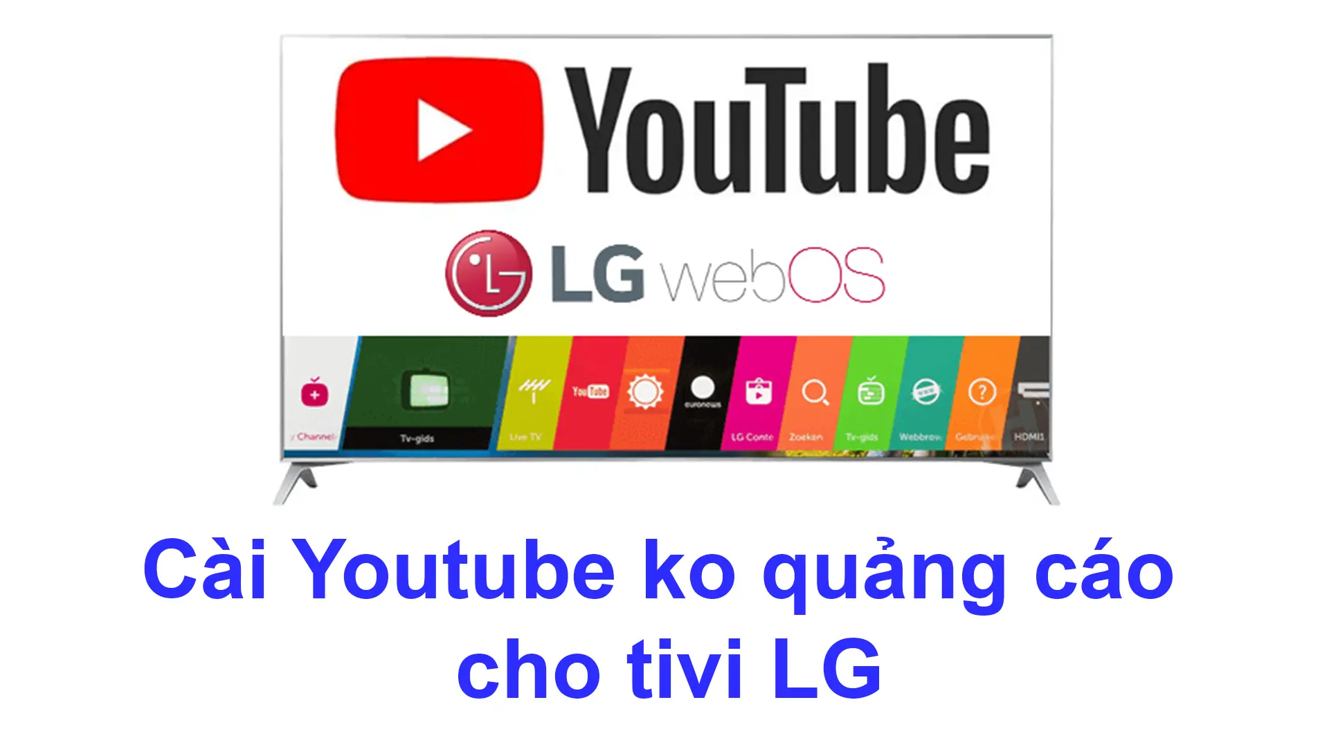 Hướng dẫn cài Youtube không quảng cáo trên TV LG chạy webOS - Blog của ...